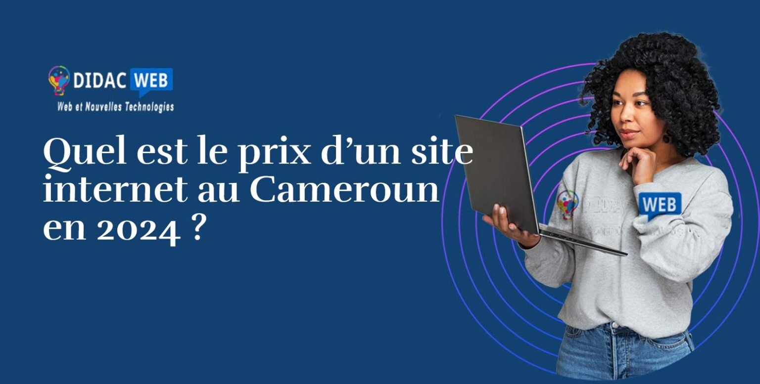 Quel est le prix pour la création d'un site internet au Cameroun